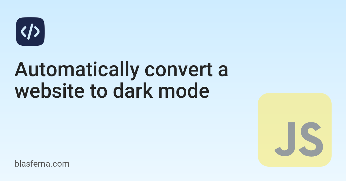Automatically convert a website to dark mode | Blas Fernández